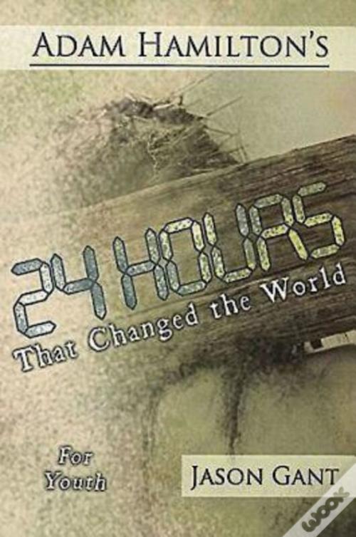 24 Hours That Changed The World For Youth de Adam Hamilton e Rev. Adam ...