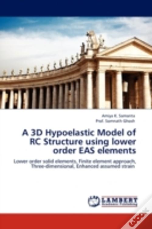 A 3d Hypoelastic Model Of Rc Structure Using Lower Order Eas Elements ...