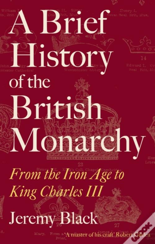 A Brief History Of The British Monarchy by Jeremy Black - Livro - WOOK