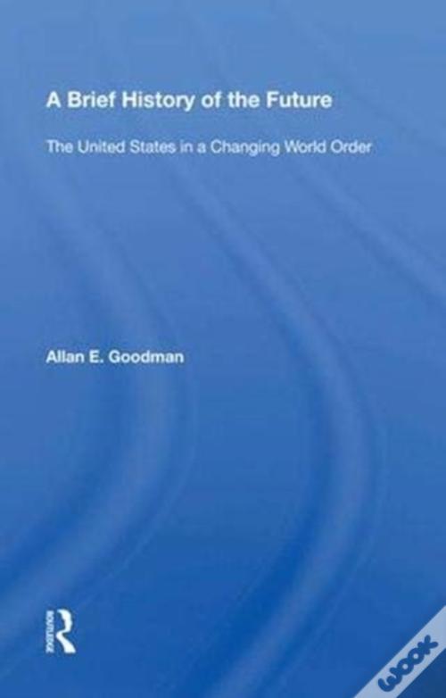 A Brief History Of The Future de Allan E. Goodman - Livro - WOOK