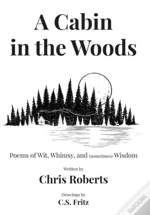 A Cabin In The Woods de Roberts Chris Roberts; Ilustração: C S Fritz e ...