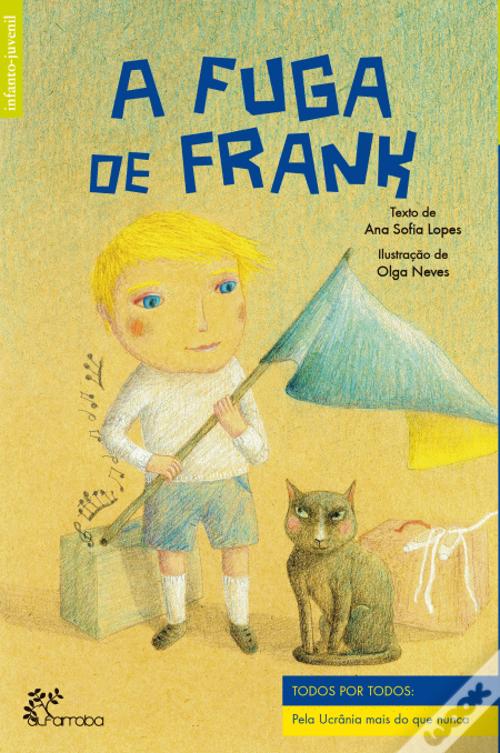 A Fuga de Frank de Ana Sofia Lopes; Ilustração: Olga Neves - Livro - WOOK