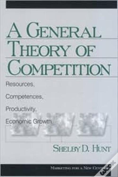 A General Theory Of Competition de Shelby Dean Hunt - Livro - WOOK