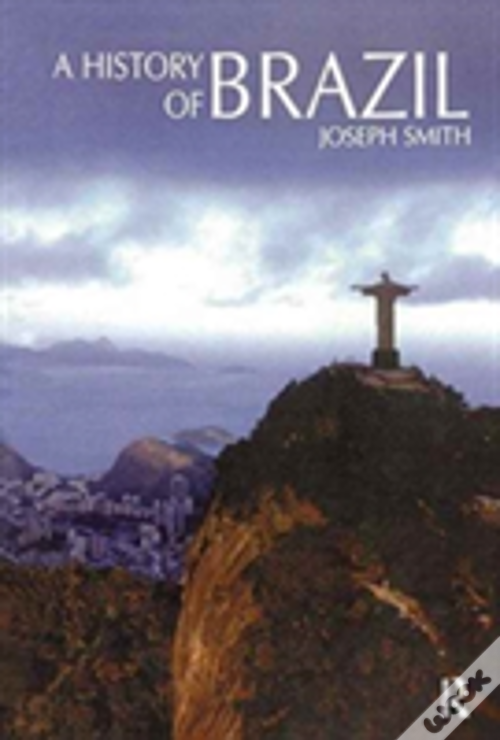 A History Of Brazil de Joseph Smith - Livro - WOOK