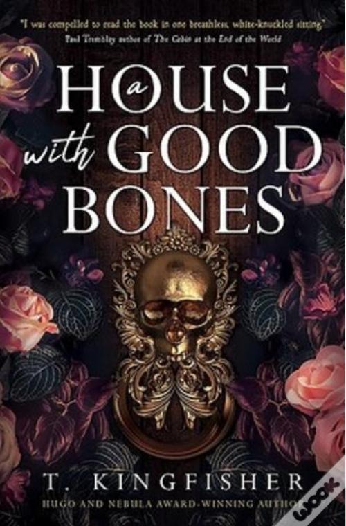 A House With Good Bones de T. Kingfisher - Livro - WOOK