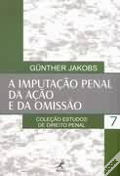 A Imputação Penal da Ação e da Omissão de Gunther Jakobs - Livro - WOOK