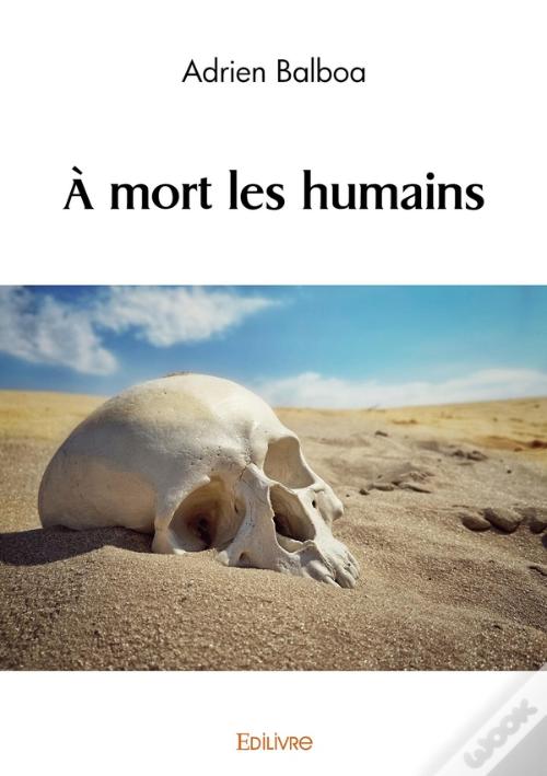 A Mort Les Humains de Adrien Balboa - Livro - WOOK