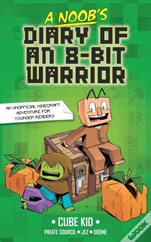 A Noob'S Diary Of An 8-Bit Warrior de Cube Kid - Livro - WOOK