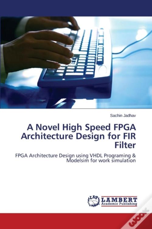 A Novel High Speed Fpga Architecture Design For Fir Filter de Jadhav ...