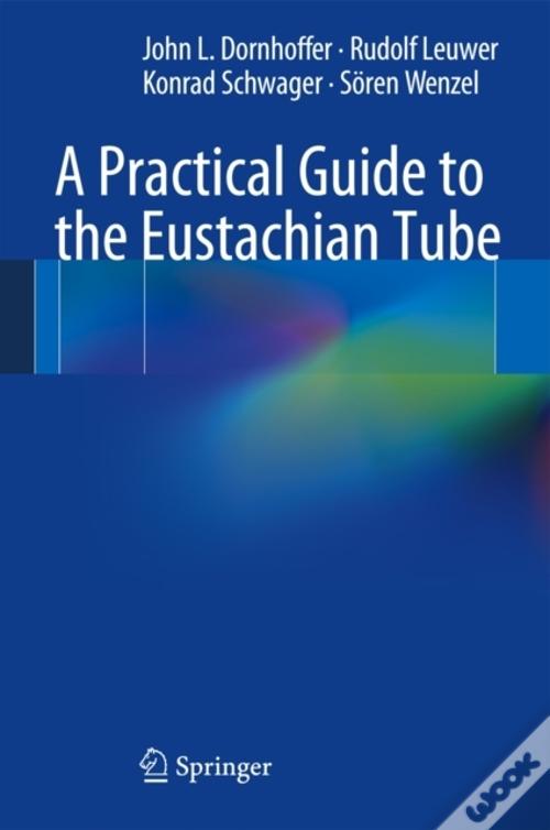 A Practical Guide To The Eustachian Tube de John L. Dornhoffer, Konrad ...