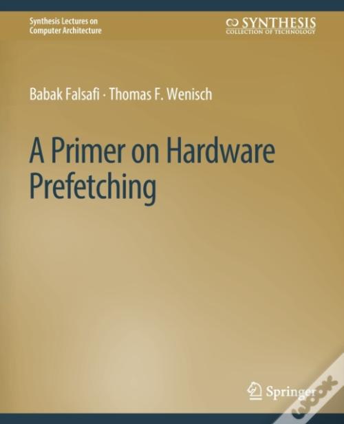 A Primer On Hardware Prefetching de Babak Falsafi e Thomas F. Wenisch ...