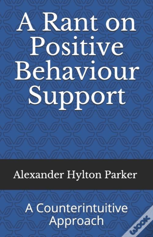 A Rant On Positive Behaviour Support de Alexander Hylton Parker - Livro ...