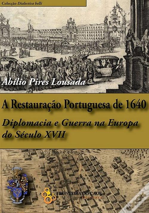 A Restauração Portuguesa de 1640 de Abílio Pires Lousada - Livro - WOOK