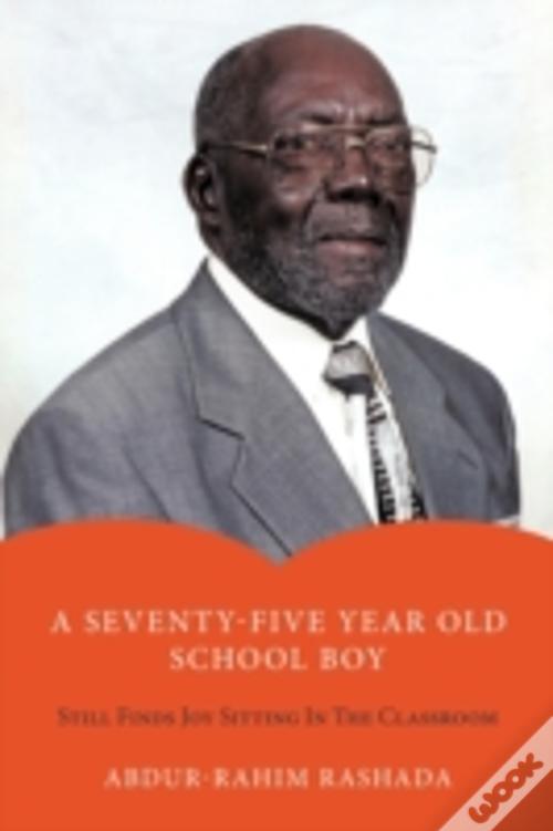 A Seventy-Five Year Old School Boy: Stil de Abdur-Rahim Rashada - Livro ...