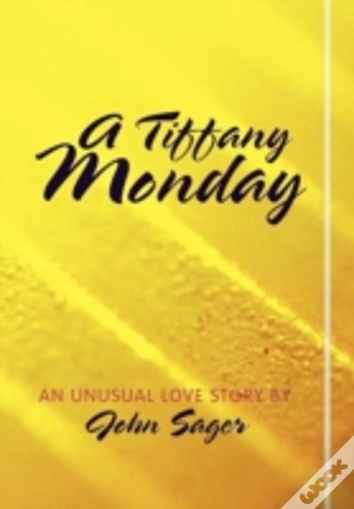 A Tiffany Monday de John Sager - Livro - WOOK