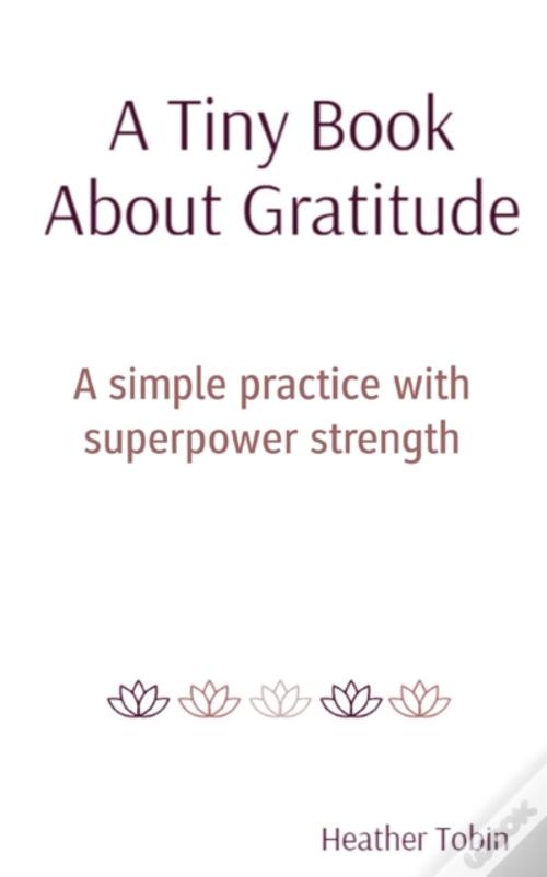 A Tiny Book About Gratitude de Heather Tobin - Livro - WOOK