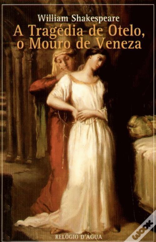 A Tragédia de Otelo, o Mouro de Veneza de William Shakespeare - Livro ...