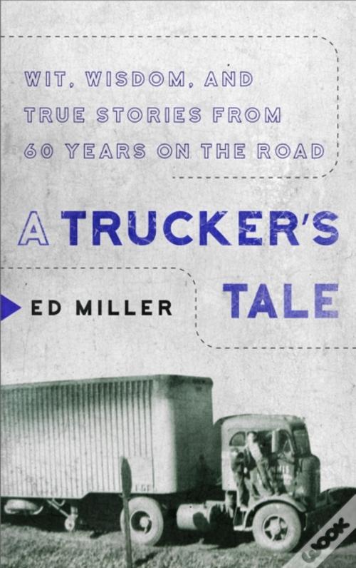 A Trucker'S Tale de Ed Miller - Livro - WOOK