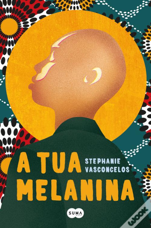 A Tua Melanina de Stephanie Vasconcelos - Livro - WOOK