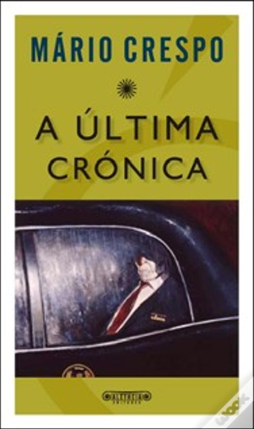 A Última Crónica de Mario Crespo - Livro - WOOK