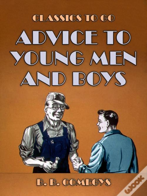 Advice To Young Men And Boys de B. B. Comegys - eBook - WOOK