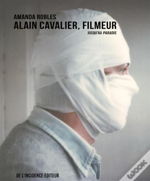 Alain Cavalier ; Filmeur (Jusqu'Au Paradis) de Amanda Roblès - Livro - WOOK