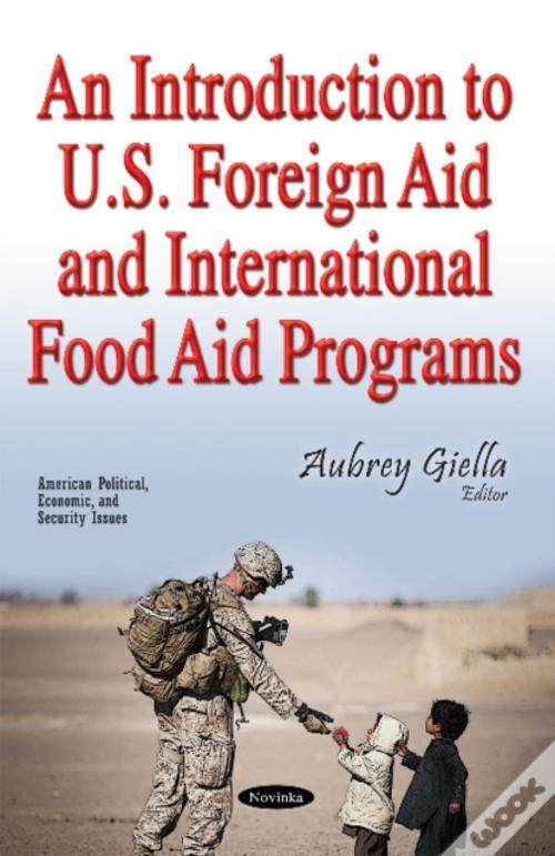 An Introduction To U.S. Foreign Aid & International Food Aid Programs ...