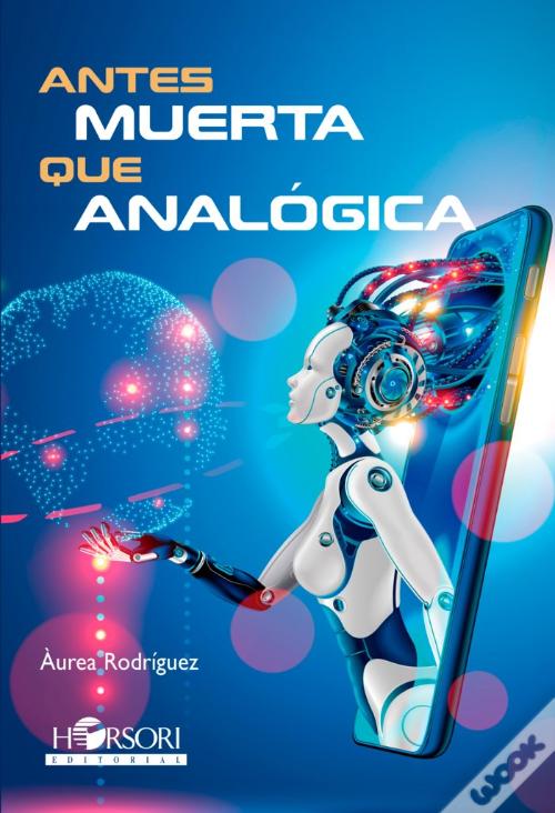Antes Muerta Que Analógica de Àurea Rodríguez - Livro - WOOK