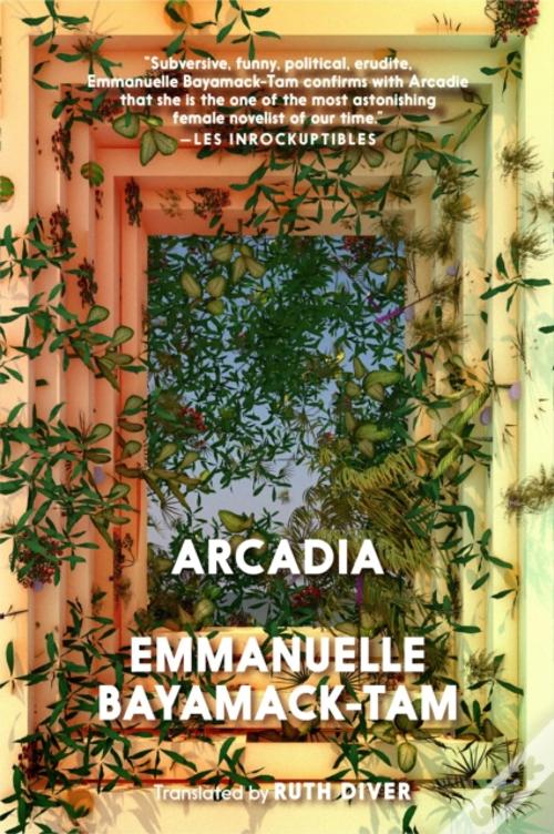 Arcadia de Emmanuelle Bayamack-Tam - Livro - WOOK