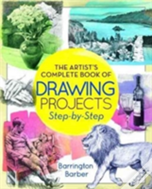 Artist Complete Book Of Drawing Projects - Step By Step de Barrington ...
