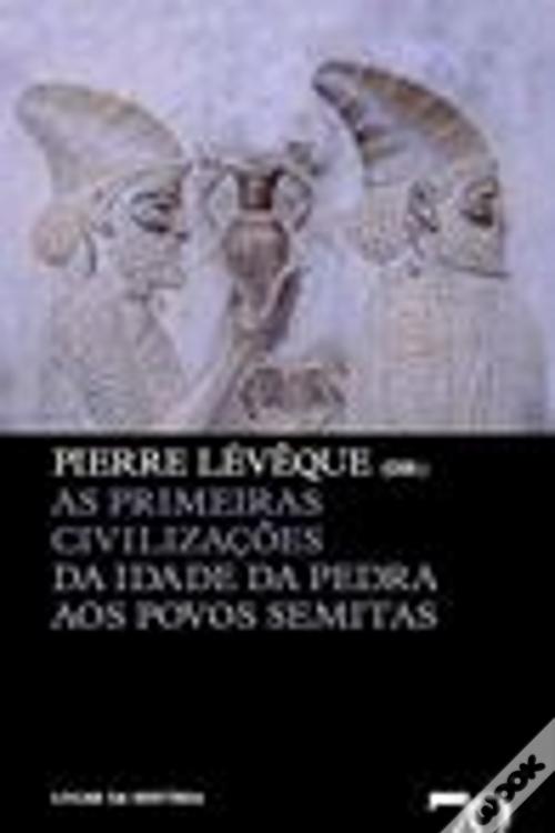 As Primeiras Civilizações de Pierre Leveque - Livro - WOOK