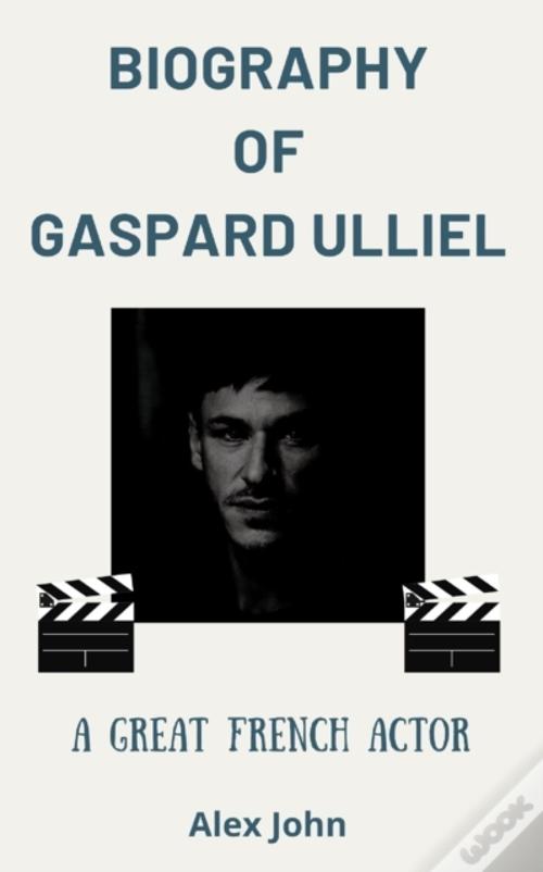 Biography Of Gaspard Ulliel de John Alex John - Livro - WOOK