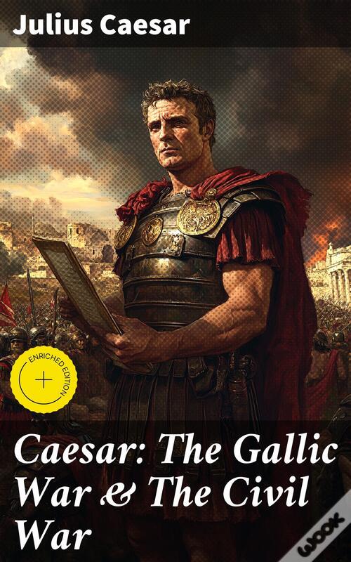 Caesar: The Gallic War & The Civil War de Julius Caesar - eBook - WOOK