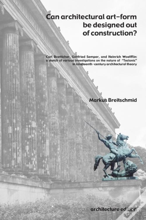 Can Architectural Art-Form Be Designed Out Of Construction? de Markus ...