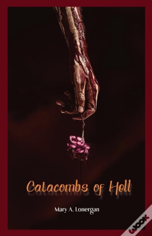 Catacombs Of Hell de Mary, A Lonergan - Livro - WOOK