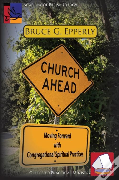 Church Ahead: Moving Forward With Congre de Bruce G Epperly - Livro - WOOK