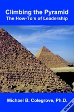 Climbing The Pyramid de Michael B. Colegrove Ph.D. - Livro - WOOK