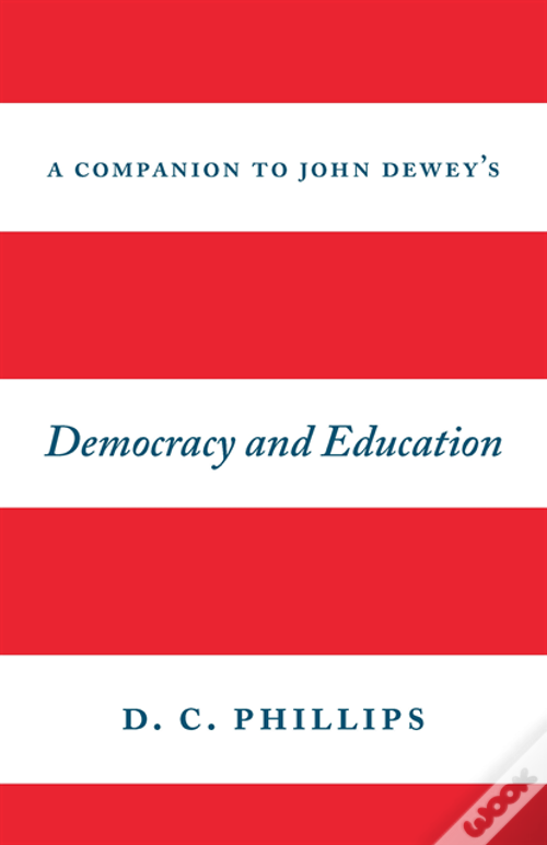 Companion To John Dewey'S &Democracy And Education& de D. C. Phillips ...