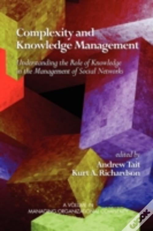Complexity And Knowledge Management Understanding The Role Of Knowledge ...