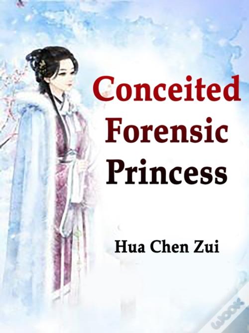 Conceited Forensic Princess de Hua Chenzui - eBook - WOOK