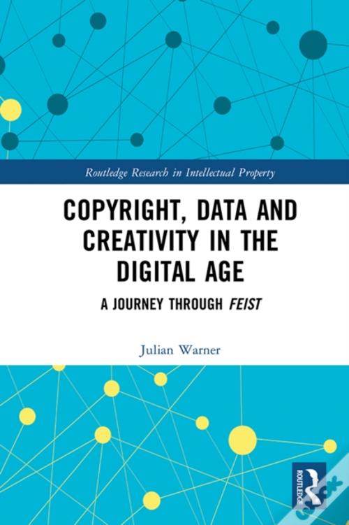 Copyright, Data And Creativity In The Digital Age de Julian Warner ...