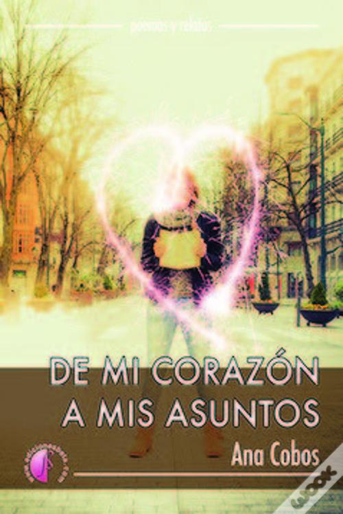 De Mi Corazon A Mis Asuntos de Ana Cobos - Livro - WOOK