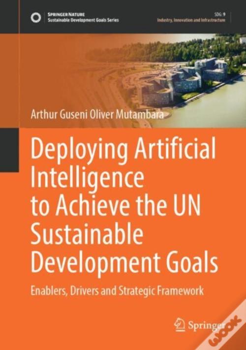 Deploying Artificial Intelligence To Achieve The Un Sustainable ...