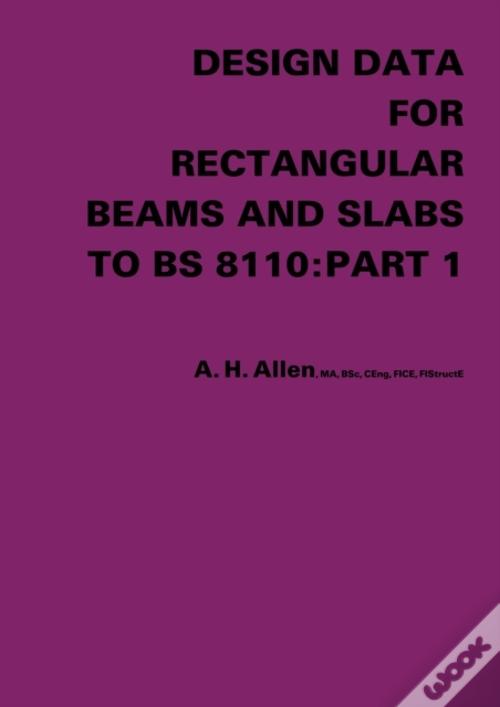 Design Data For Rectangular Beams And Slabs To Bs 8110: Part 1 de A.H ...