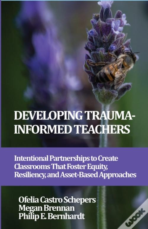 Developing Trauma-Informed Teachers - eBook - WOOK