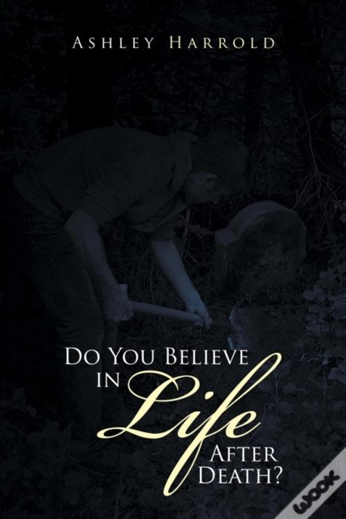 Do You Believe In Life After Death? de Ashley Harrold - eBook - WOOK
