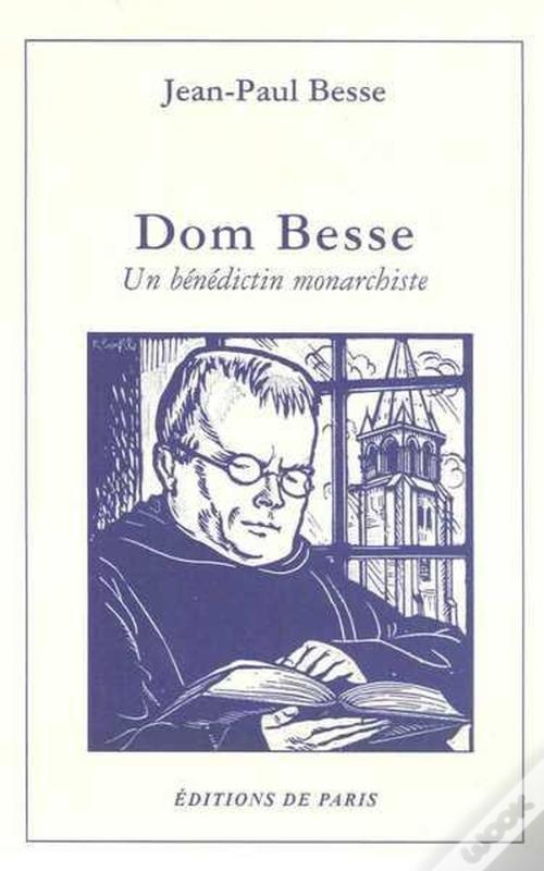 Dom Besse ; Un Bénédictin Monarchiste de Jean-Paul Besse - Livro - WOOK