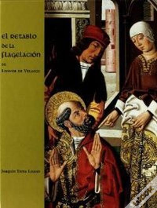 El Retablo De La Flagelacion De Leonor De Velasco de Leonor Velasco ...