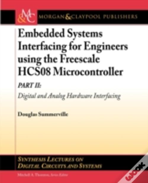 Embedded Systems Interfacing For Engineers Using The Freescale Hcs08 ...
