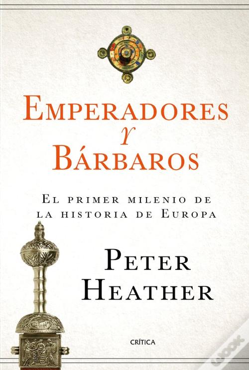Emperadores Y Bárbaros de Peter Heather - Livro - WOOK